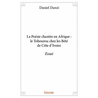 La poésie chantée en afrique : le tohourou chez les bété de côte d ...