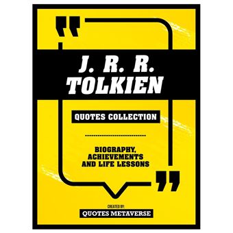 J. R. R. Tolkien - Quotes Collection Biography, Achievements And Life ...