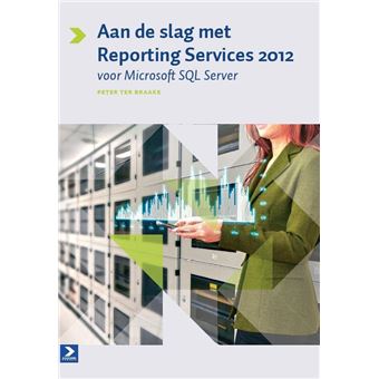 Aan de slag met reporting services 2012 voor MS SQL server voor MS SOL server - broché - Peter ...