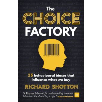 The Choice Factory 25 behavioural biases that influence what we buy ...