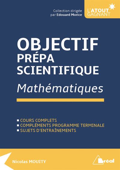 Objectif prépa scientifique Maths Cours complets, compléments du ...