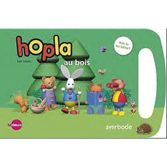 Hopla - Au bois ! - Inge Bergh, Bert Smets - cartonné, Livre tous les ...