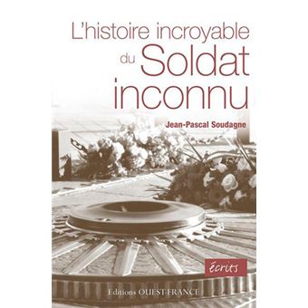 L'Histoire incroyable du soldat inconnu - broché - Jean-Pascal Soudagne - Achat Livre | fnac