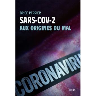 Sars-CoV-2, aux origines du mal - broché - Brice Perrier - Achat Livre ou ebook | fnac