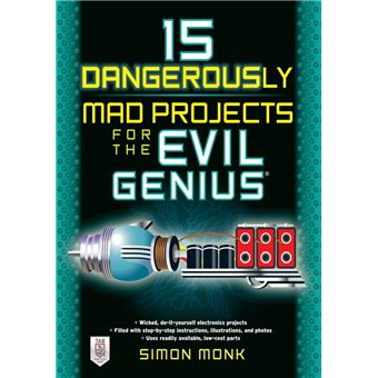 15 dangerously mad projects for the evil genius - Poche - Simon Monk ...
