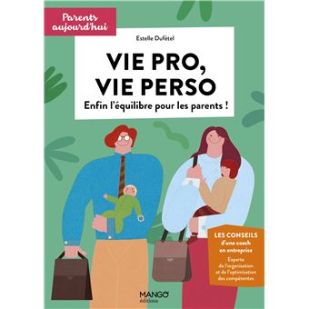 Vie pro, vie perso Enfin l'équilibre pour les parents - broché - Estelle Dufetel, Jung yoon Lee ...
