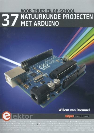 37 natuurkunde experimenten met Arduino (voor thuis en op school ...