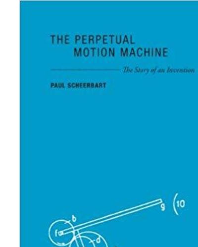 PERPETUAL MOTION MACHINE THE STORY OF AN INVENTION - broché - Inconnus ...