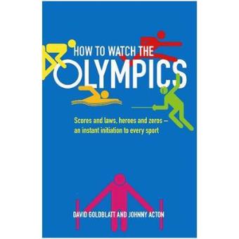 How to watch the olympics - Poche - David Goldblatt - Achat Livre | fnac