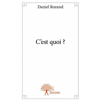C'est quoi ? - broché - Daniel Rozand - Achat Livre | fnac