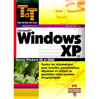 Windows xp couvre Windows 98 et 2000. Toutes les informations pour ...