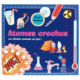 Atomes crochus : la chimie comme un jeu - broché - Frédérique Fraisse ...