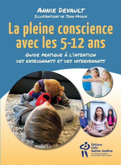 La pleine conscience avec les 5-12 ans Guide pratique à l'intention des enseignants et des ...