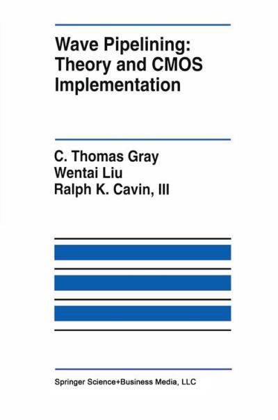 Wave pipelining: theory and cmos implementation - relié - C. Thomas Gray - Achat Livre ou ebook ...