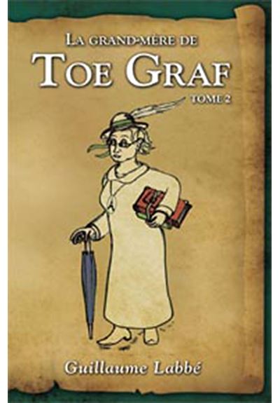 Or de Toe Graf - Tome 2 - Grand-mère de Toe Graf - Guillaume Labbé ...