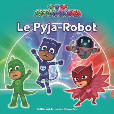 Les Pyjamasques - Le Pyja-Robot - Racioppo Romuald - broché - Achat ...