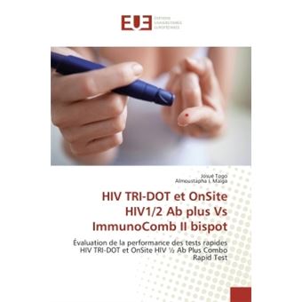 HIV TRI-DOT et OnSite HIV1/2 Ab plus Vs ImmunoComb II bispot Évaluation ...