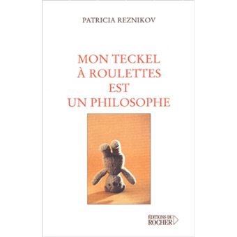 Mon teckel à roulettes est un philosophe - broché - Patricia Reznikov ...