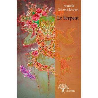 Le serpent - broché - Murielle -Jacquot Murielle Lacroix-Jacquot ...
