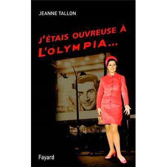 J'étais ouvreuse à l'Olympia... - broché - José-Alain Fralon, Jeanne Tallon - Achat Livre | fnac