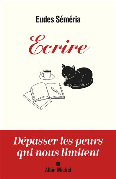 Ecrire Dépasser les peurs qui nous limitent - broché - Eudes Séméria ...