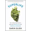 SuperLife The 5 Simple Fixes That Will Make You Healthy, Fit, and ...