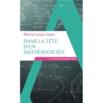 Dans la tête d'un mathématicien - Poche - Pierre-Louis Lions, Livre ...