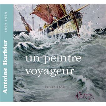 Antoine Barbier, un peintre voyageur - relié - Collectif - Achat Livre | fnac