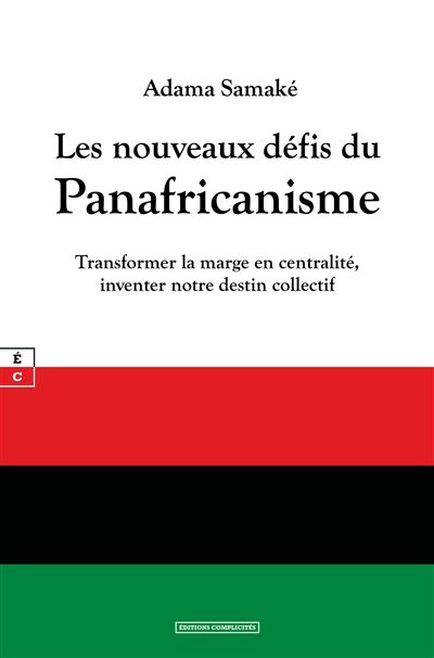 Les nouveaux défis du Panafricanisme Transformer la marge en centralité ...