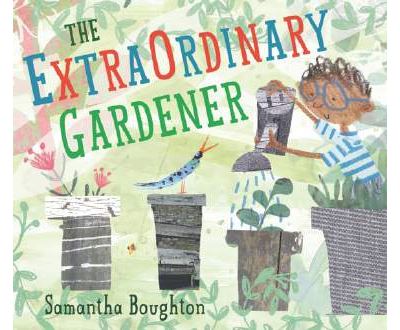 EXTRAORDINARY GARDENER - cartonné - Samantha Boughton - Achat Livre | fnac