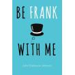 Be frank with me - Poche - Julia Claib Johnson - Achat Livre | fnac