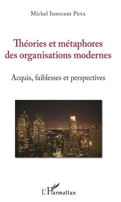 Théories et métaphores des organisations modernes Acquis, faiblesses et ...
