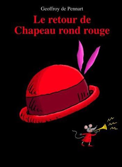 Le retour de chapeau rond rouge - relié - Geoffroy de Pennart - Achat ...