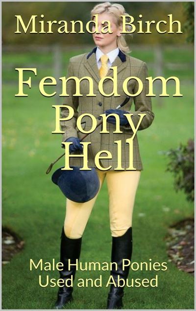 Femdom Pony Hell Male Human Ponies Used and Abused - ebook (ePub ...