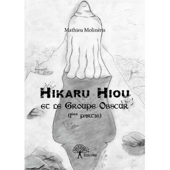 Hikaru Hiou et le groupe obscur 1ere partie - broché - Mathieu ...