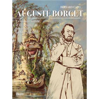 Auguste Borget Le tour du monde d'un peintre berrichon au XIXème siècle ...