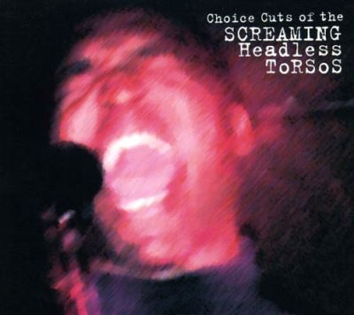 Choice cuts - Screaming Headless Torsos - CD album - Achat & prix | fnac