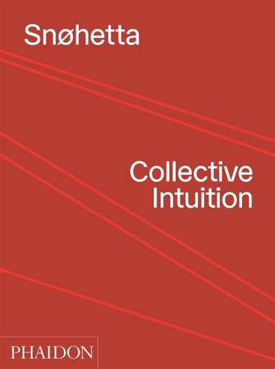 Snohetta Collective intuition - relié - Snohetta - Achat Livre | fnac