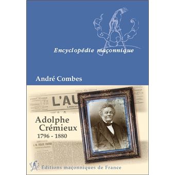 Adolphe Crémieux 1796-1880 - broché - André Combes - Achat Livre | fnac