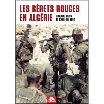 Les Bérets Rouges en Algérie Bigeard Boys et crise de Suez - broché ...