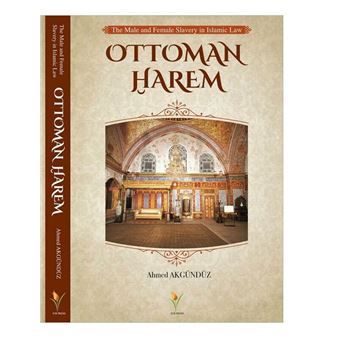 Ottoman Harem the male and female slavery in Islamic Law - cartonné ...