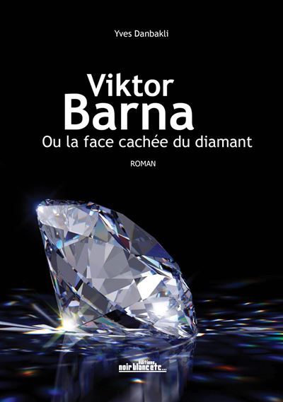 Viktor Barna Ou la face cachée du diamant - broché - Yves Danbakli - Achat Livre | fnac