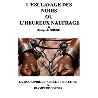 L'ESCLAVAGE DES NOIRS OU L'HEUREUX NAUFRAGE une biographie détaillée de ...