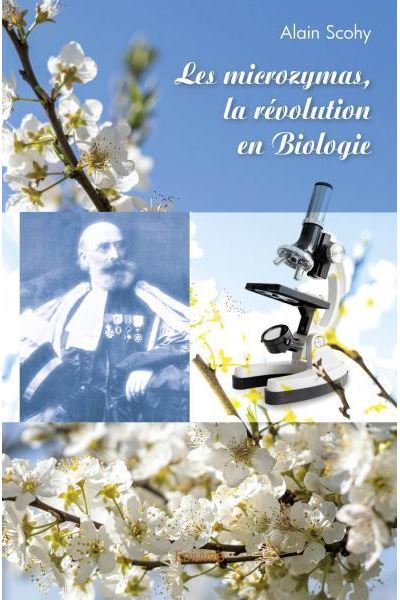 Les microzymas, la révolution en biologie - broché - Alain Scohy ...