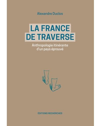 La France de traverse Anthropologie itinérante d'un pays - broché ...