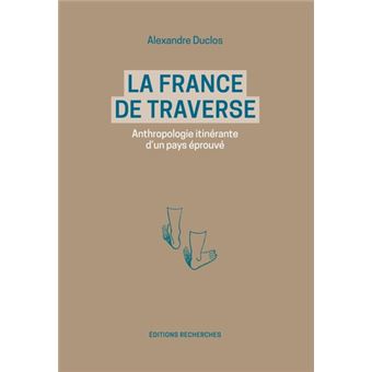 La France de traverse Anthropologie itinérante d'un pays - broché ...
