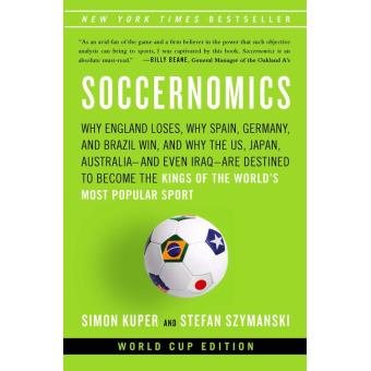 Soccernomics Why England Loses, Why Spain, Germany, and Brazil Win, and ...