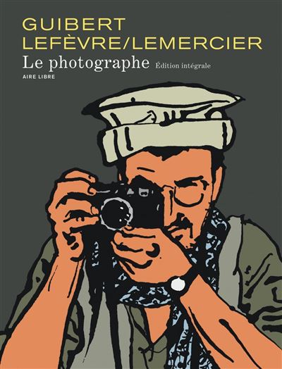 Le photographe - Tome 1 - Le Photographe - L'Intégrale - Le Photographe ... Le photographe - Tome 1 - Le Photographe - L'Intégrale - Le Photographe ...