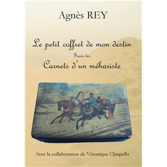 Le petit coffret de mon destin Carnets d'un méhariste - broché - Agnès ...
