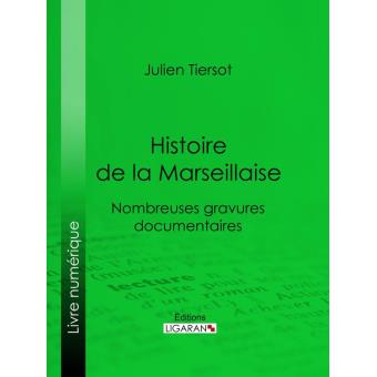 Histoire de la Marseillaise Nombreuses gravures documentaires - ebook ...